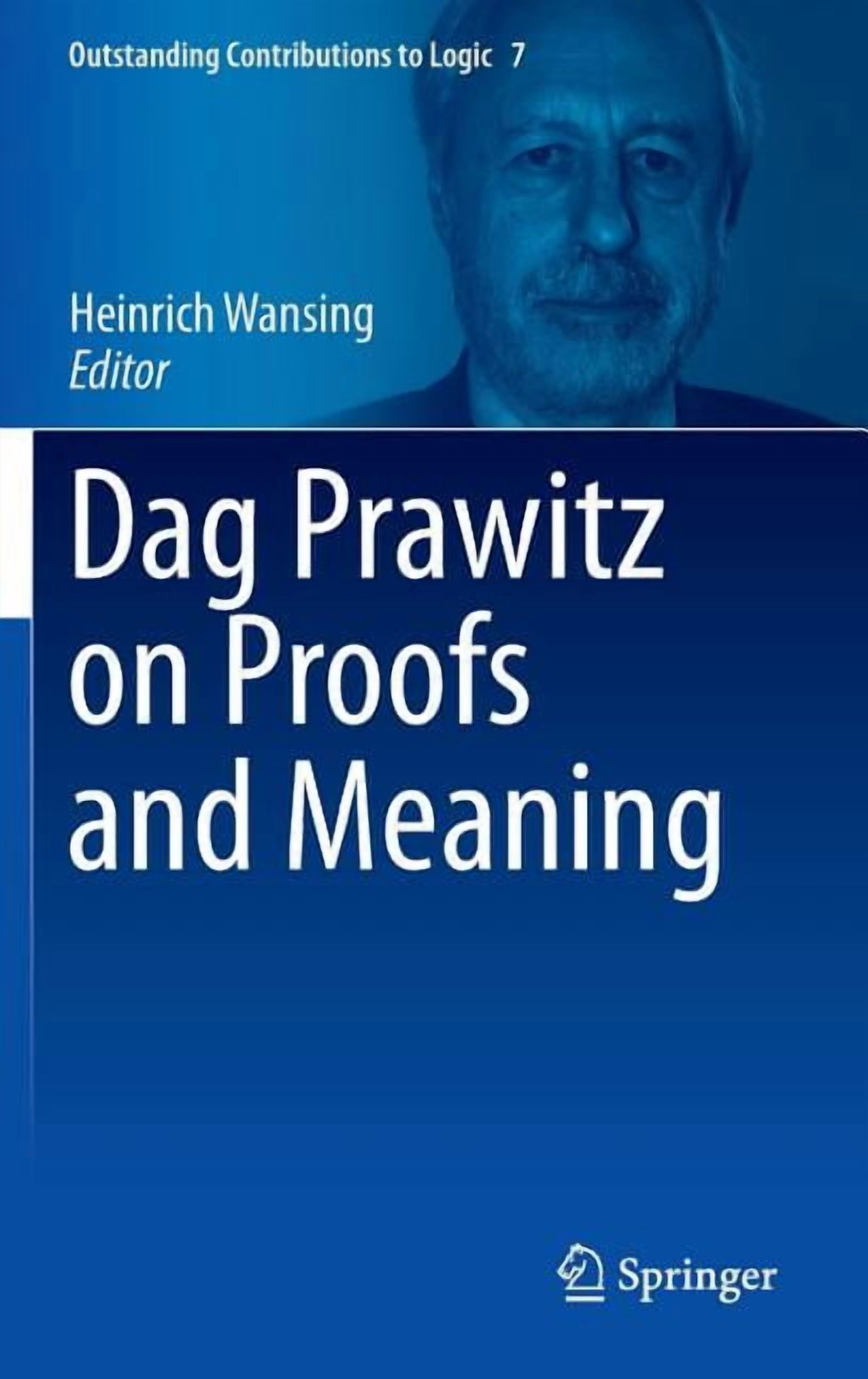 Outstanding Contributions to Logic DAG Prawitz on Proofs and Meaning ...