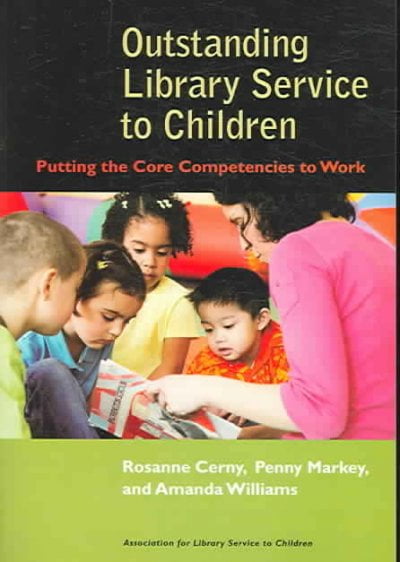Outstanding Library Service to Children : Putting the Core Competencies ...