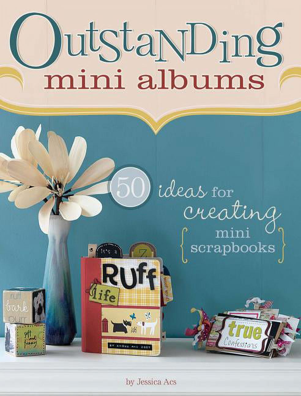 Outstanding Mini Albums: 50 Ideas for Creating Mini Scrapbooks ...