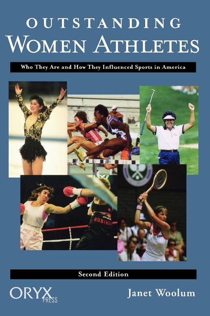 Outstanding Women Athletes: Who They Are and How They Influenced Sports ...