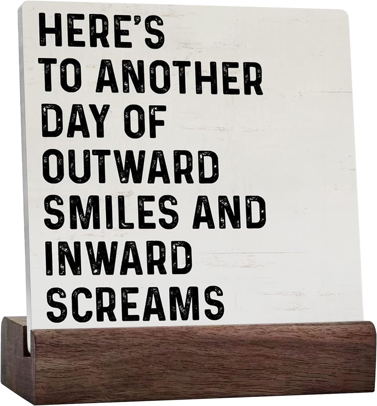 Outward Smiles Inward Screams Ceramic Table Sign Rustic Another Day Of ...