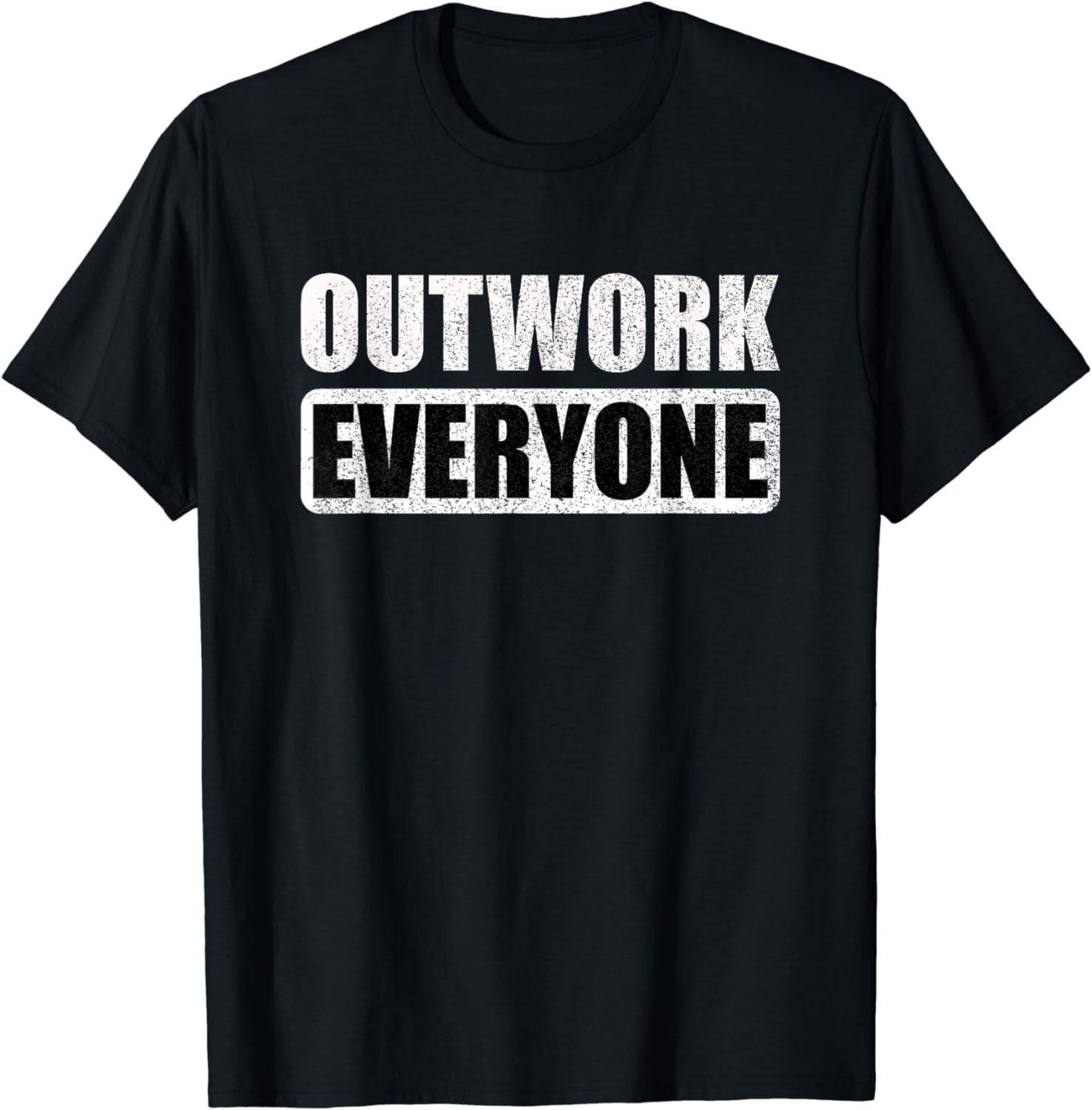 Outwork Everyone Entrepreneur Motivation Inspirational T-Shirt ...