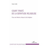 Ouverture Philosophique Court traité de la servitude religieuse: Pour ...