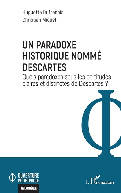 Ouverture Philosophique Un paradoxe historique nommÃ© Descartes: Quels ...
