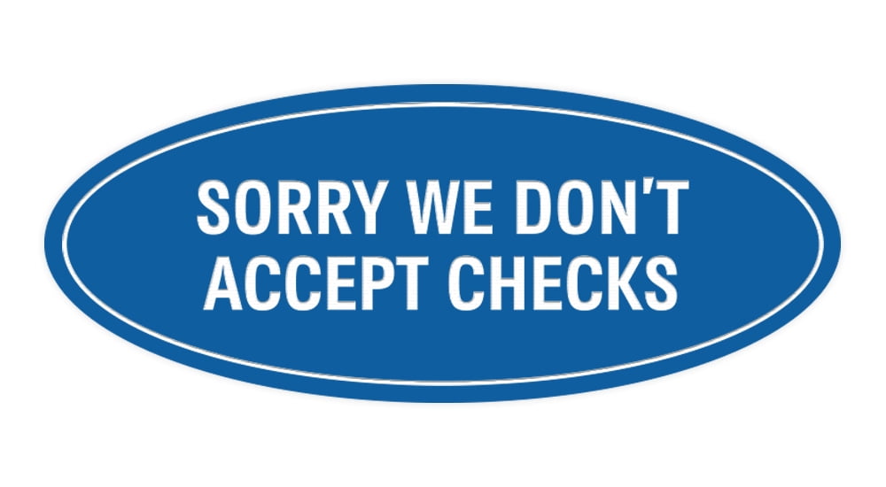 Oval SORRY WE DON'T ACCEPT CHECKS Sign (Blue) - Large 3.6x9" - Walmart ...