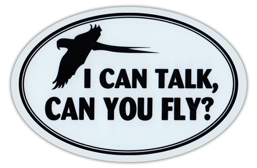 Oval Shaped Car Magnet - I Talk, Can You Fly - Bird Lovers - Cars ...