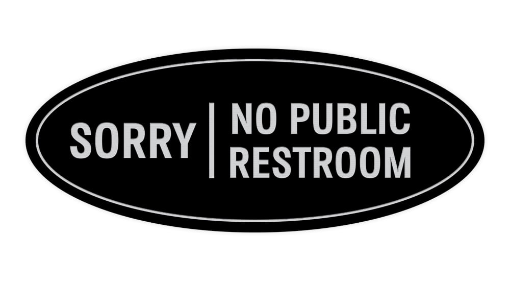 Oval Sorry No Public Restroom Sign (Black / Silver) - Large 3.6x9 ...