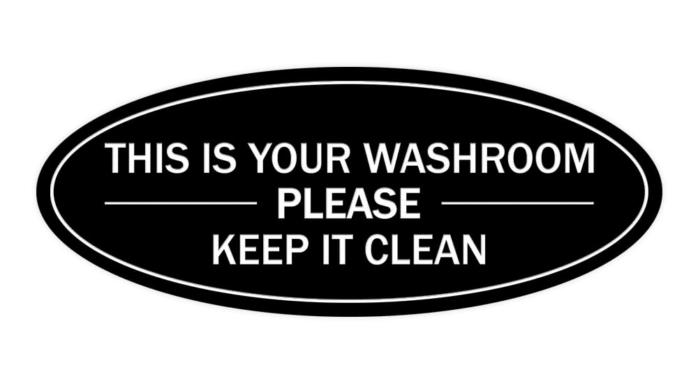Oval THIS IS YOUR WASHROOM PLEASE KEEP IT CLEAN Sign (Black) - Small ...