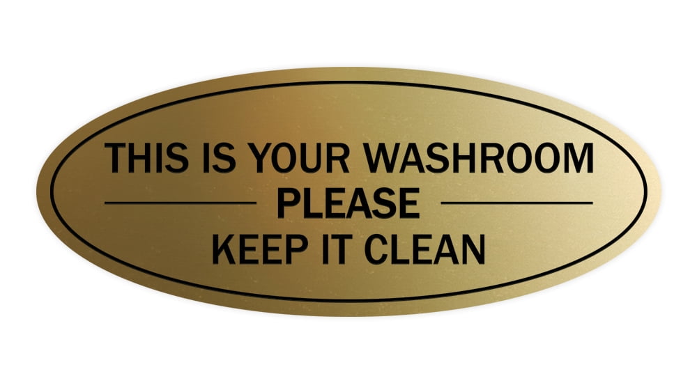 Oval THIS IS YOUR WASHROOM PLEASE KEEP IT CLEAN Sign (Brushed Gold ...