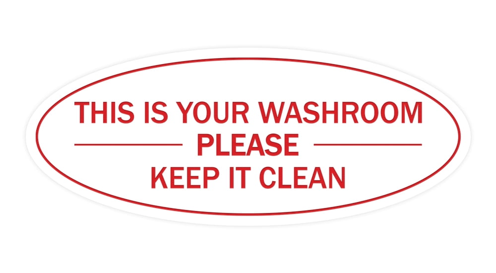 Oval THIS IS YOUR WASHROOM PLEASE KEEP IT CLEAN Sign (White/Red ...