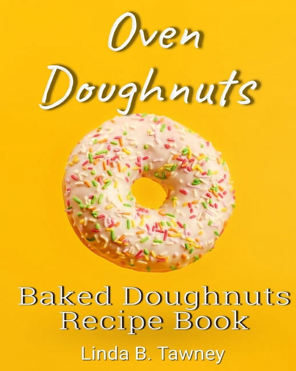 Oven Doughnuts: Baked Doughnuts Recipe Book (Paperback) - Walmart.com