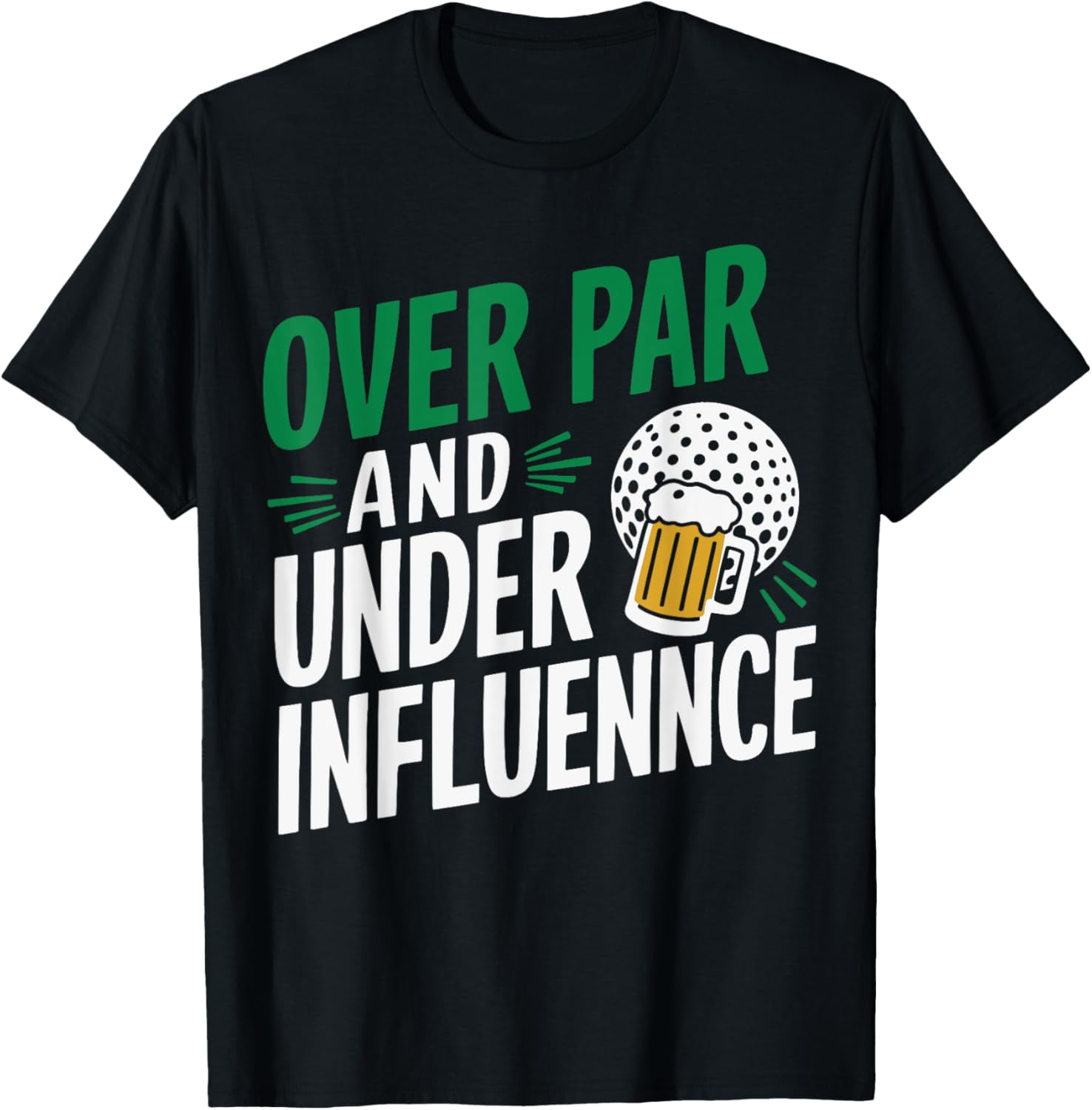 Over Par And Under The Influence Golf T-Shirt - Walmart.com
