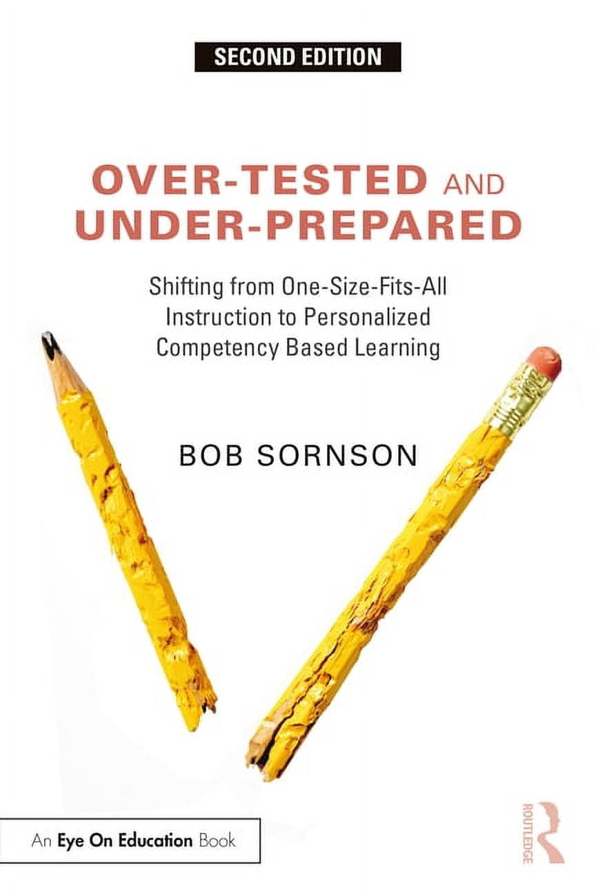 Over-Tested and Under-Prepared: Shifting from One-Size-Fits-All ...