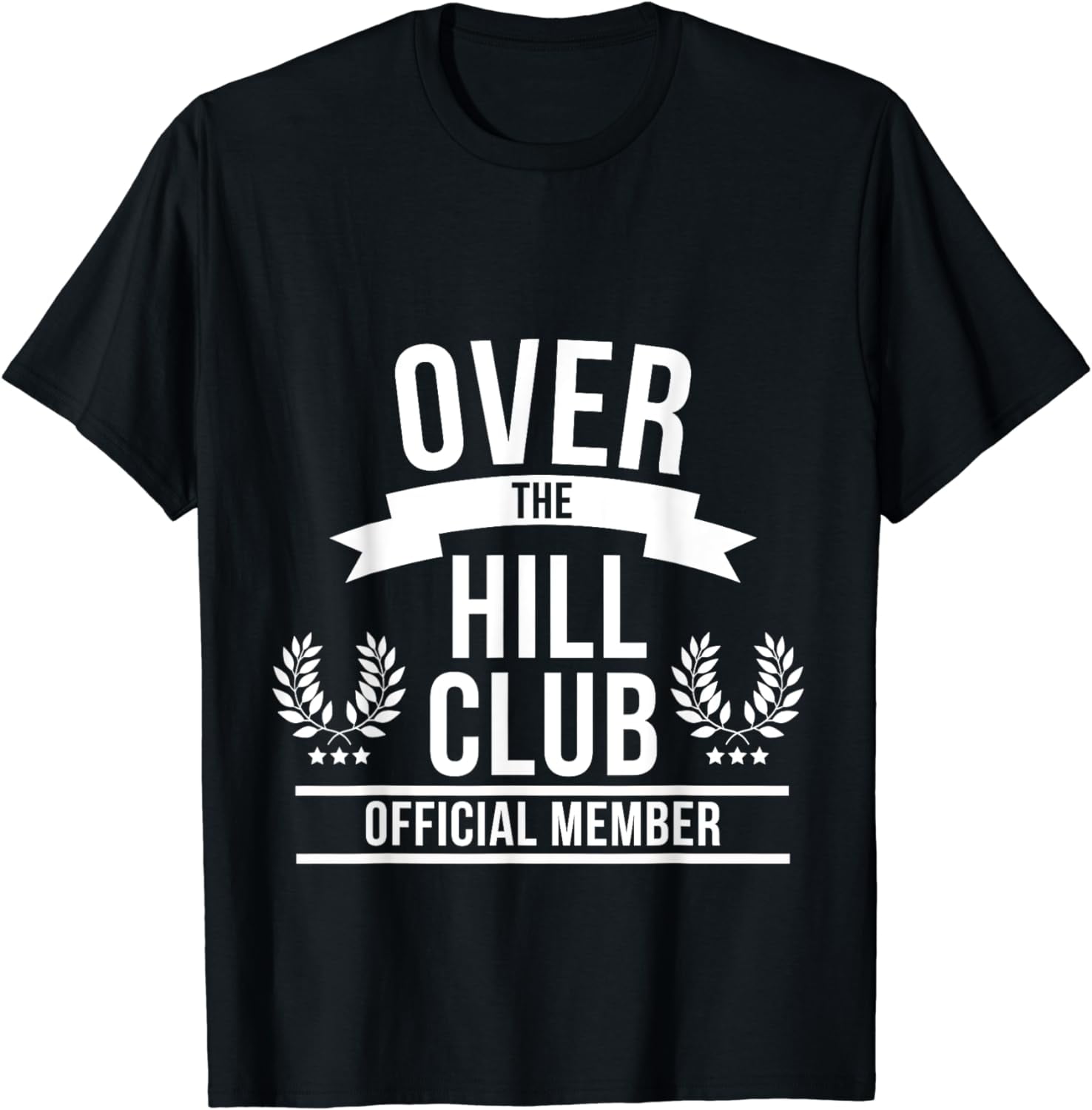 Over The Hill Club Official Member Gag Over 40 50 60 T-Shirt - Walmart.com