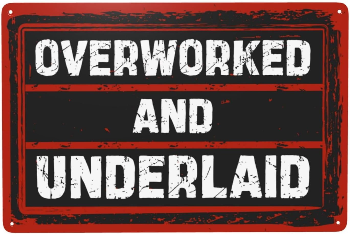 Over-Worked And Underlaid Over-Worked & Underlaid Sign Metal Tin Sign ...