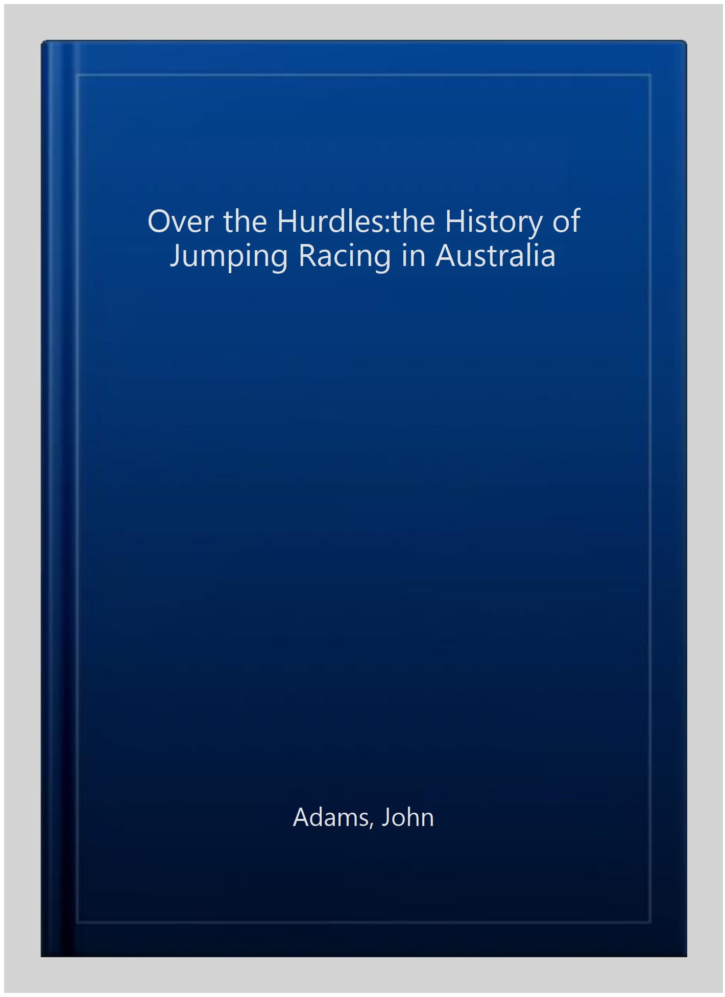 Over the Hurdles:the History of Jumping Racing in Australia - Walmart.com