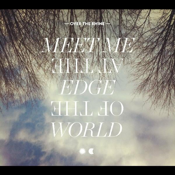Over the Rhine - Meet Me at the Edge of the World - Rock - CD - Walmart.com