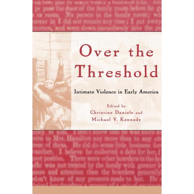 Over the Threshold: Intimate Violence in Early America, (Paperback ...