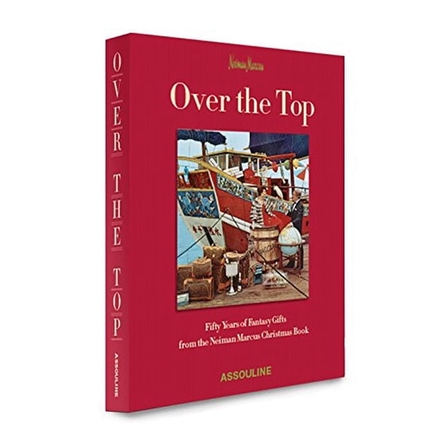 Pre-Owned Neiman Marcus: Over the Top (Hardcover) 2759404692 ...