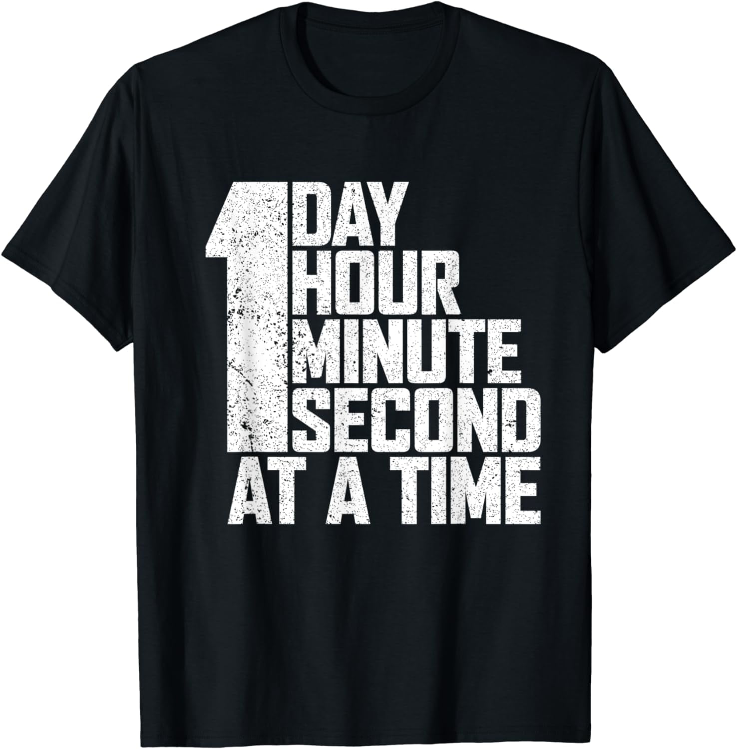 Overcome Addiction One Day Hour Minute Second At A Time T-Shirt ...
