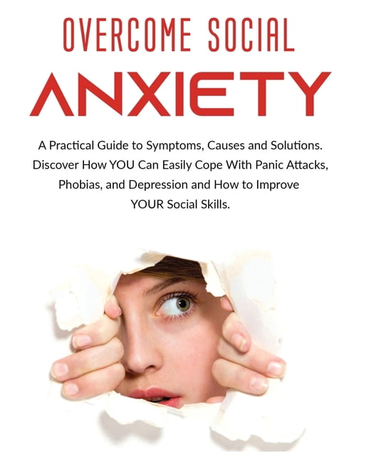 Overcome Social Anxiety: A Practical Guide to Symptoms, Causes and ...