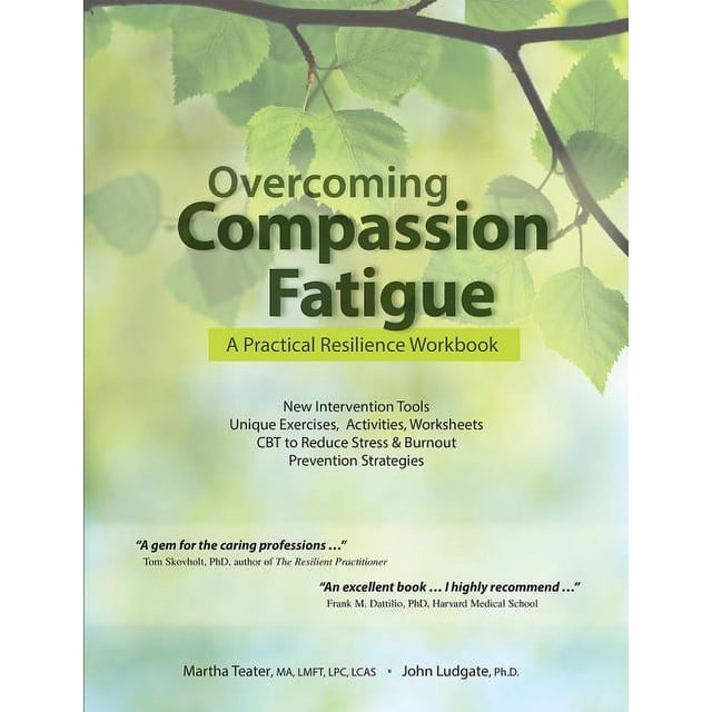 Overcoming Compassion Fatigue: A Practical Resilience Workbook ...