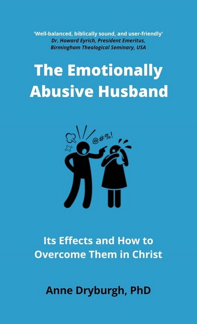 Overcoming Emotional Abuse The Emotionally Abusive Husband: Its Effects and How to Overcome Them ...
