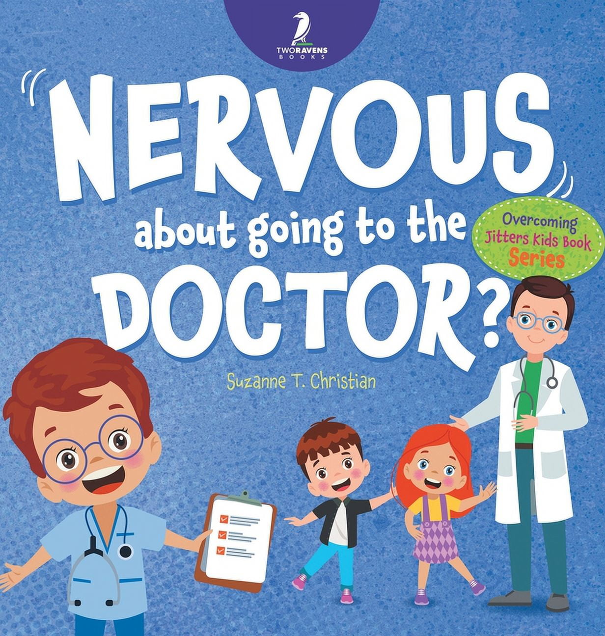 Overcoming Jitters Kids Book Nervous About Going To The Doctor: An ...