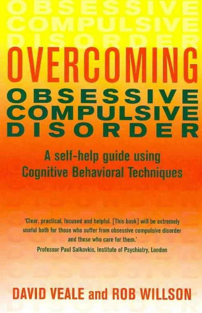 Overcoming Obsessive-Compulsive Disorder: A Self-Help Guide Using ...