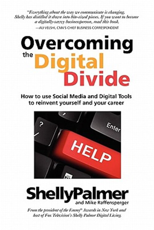 Overcoming the Digital Divide: How to Use Social Media and Digital Tools to Reinvent Yourself ...