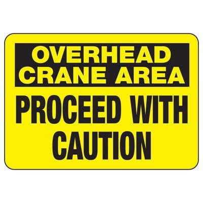 Overhead Crane Area Proceed With Caution Sign Safety & Compliance Signs ...