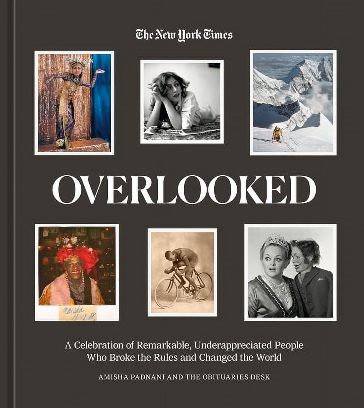 Overlooked: A Celebration of Remarkable, Underappreciated People Who ...