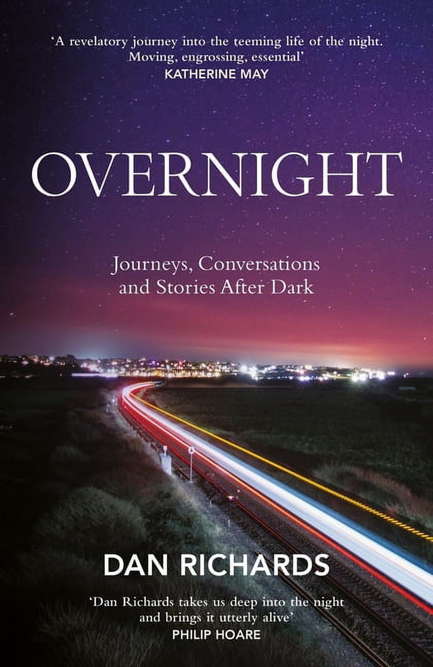 Overnight: Journeys, Conversations and Stories After Dark, (Hardcover ...
