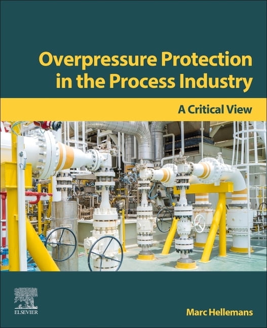 Overpressure Protection in the Process Industry: A Critical View ...