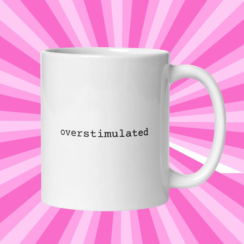 Overstimulated Coffee Mug Funny ADHD Neurospicy Neurodrgent Tea Cup ...