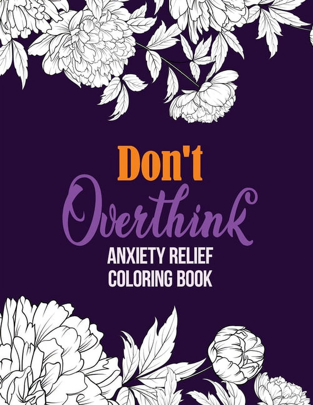 Don't Overthink Anxiety Relief Coloring Book: Anti Stress Beginner ...