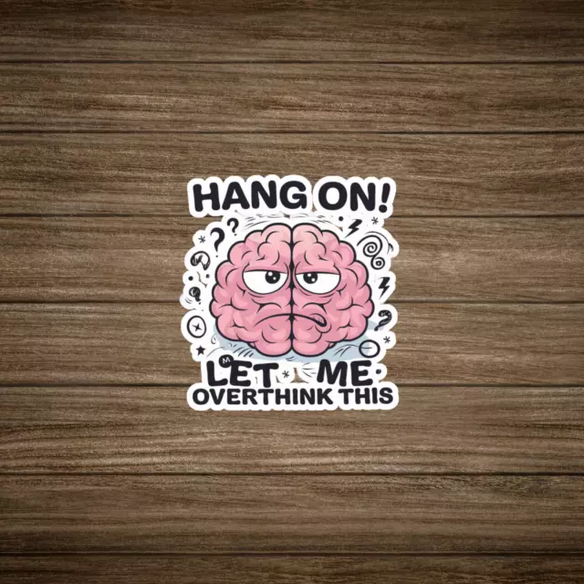 Overthinking Brain Sticker - Hang On Let Me Overthink This Phone Decal ...