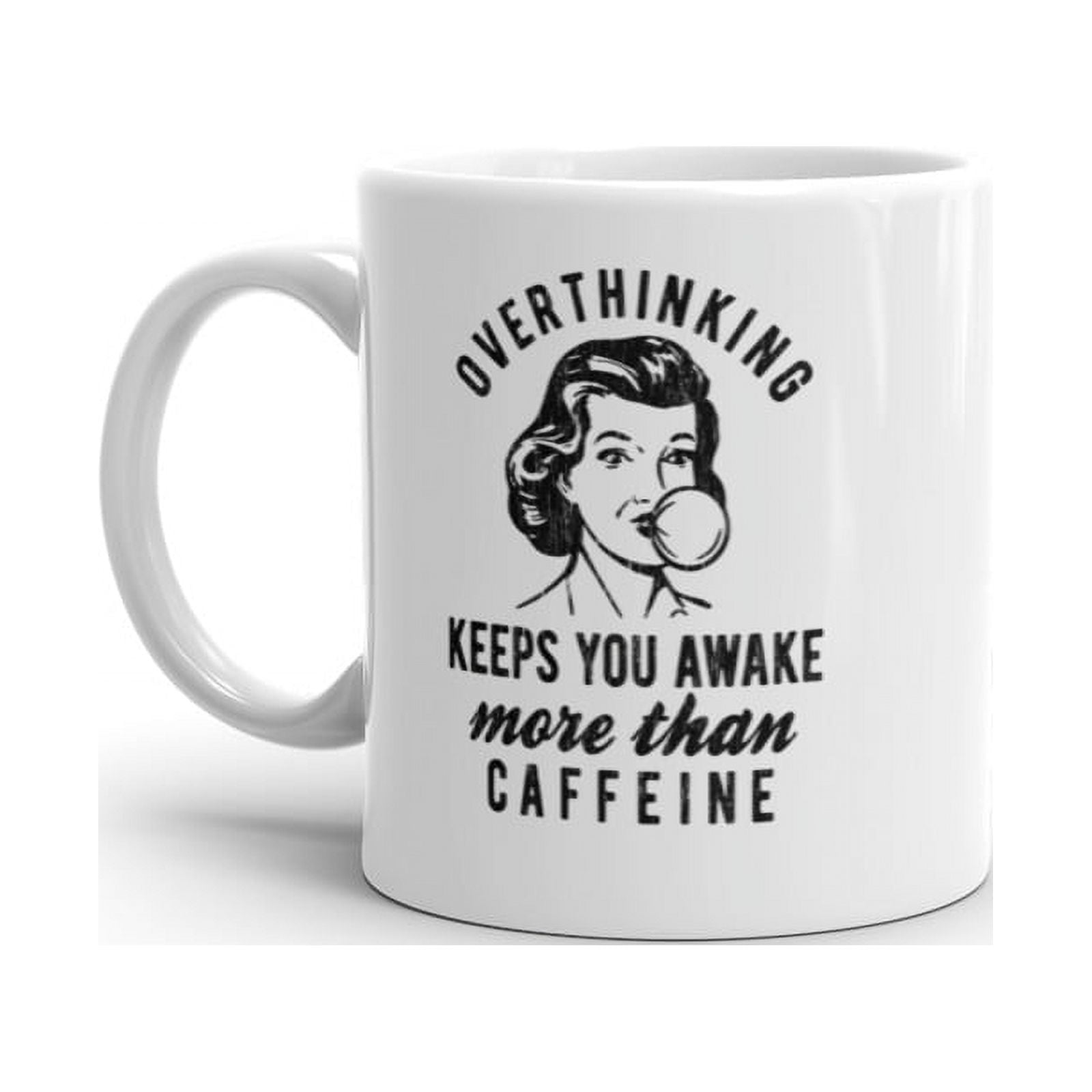 Overthinking Keeps You More Awake Than Caffeine Mug Funny Anxiety Joke Coffee Cup-11oz - Walmart.com