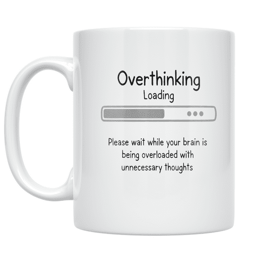 Overthinking Loading Design - Self Talk Enthusiast - 11 oz Ceramic ...