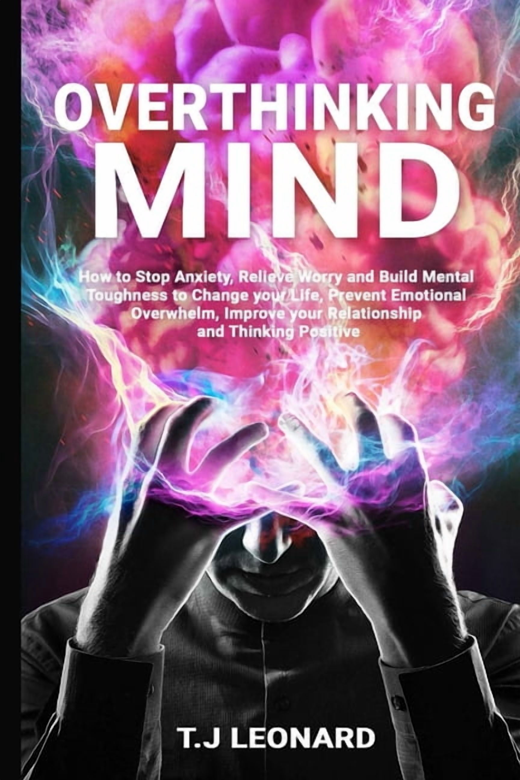 Overthinking Mind: How to Stop Anxiety, Relieve Worrying and Build ...