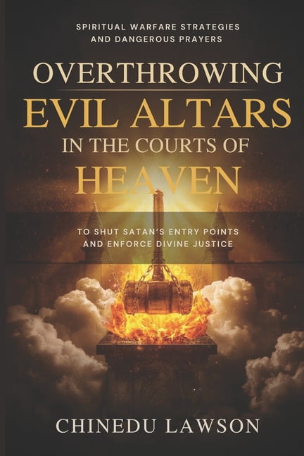 Altars, Bloodlines & the Judgment Dimens Overthrowing Evil Altars in ...
