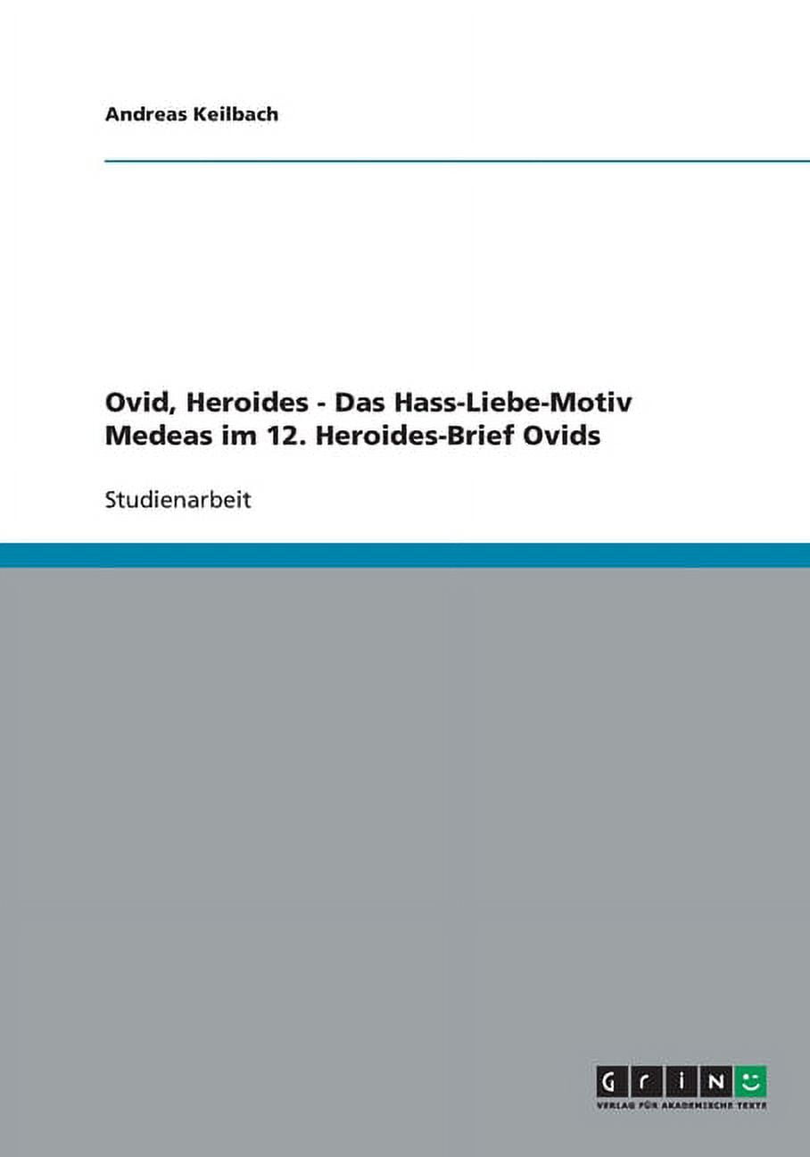 Ovid, Heroides - Das Hass-Liebe-Motiv Medeas im 12. Heroides-Brief ...