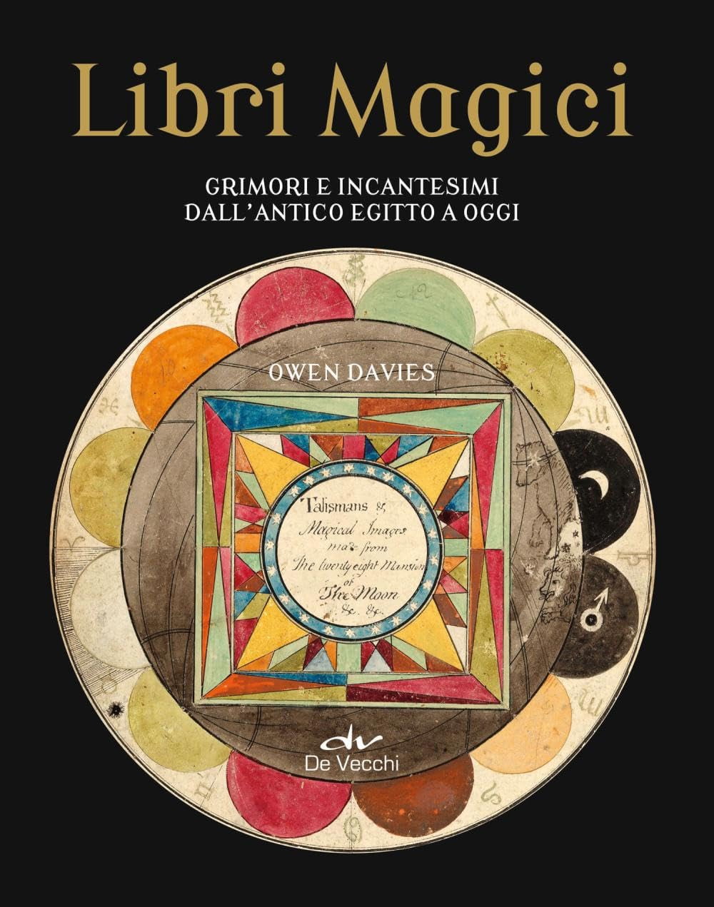 Owen Davies Libri magici. Grimori e incantesimi dall'Antico Egitto a ...