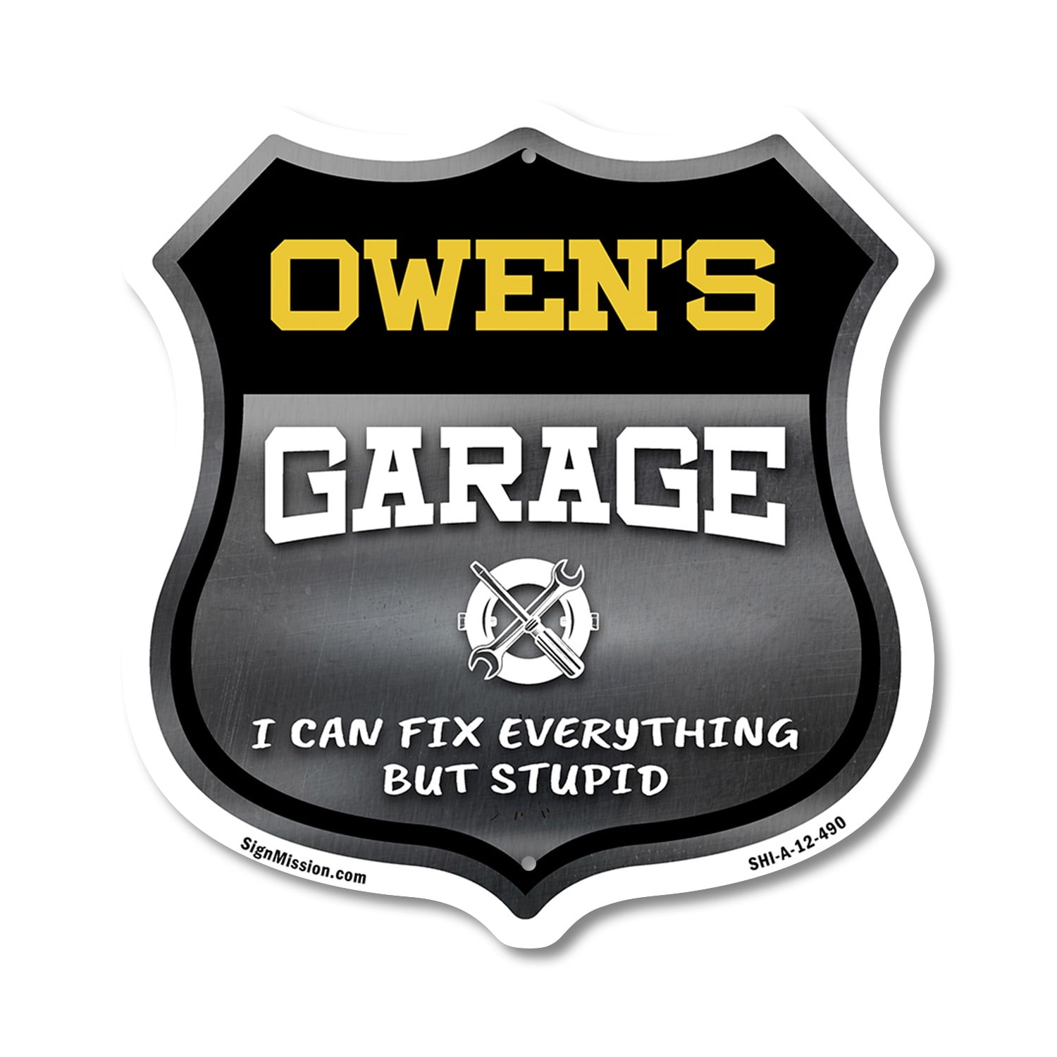 Owen's Garage I Can Fix Everything But Stupid 12 inch X 12 inch Shield ...