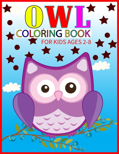 Owl Coloring Book for Kids Ages 2-8: Cute OWL Large Patterns to Color ...
