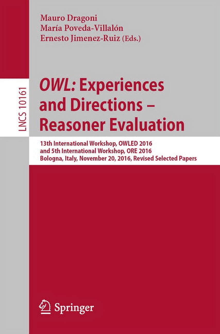 Owl: Experiences and Directions - Reasoner Evaluation: 13th International Workshop, Owled 2016 ...