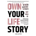 Own Your Life Story: Embracing Cultural Identity & Creating a Life of ...