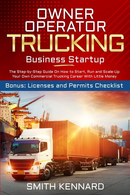 Owner Operator Trucking Business Startup : The Step-by-Step Guide On ...