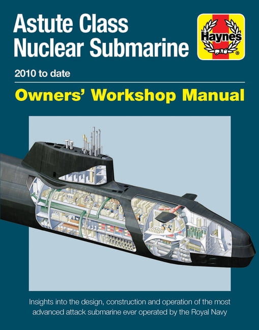 Owners' Workshop Manual Astute Class Nuclear Submarine Owners' Workshop ...