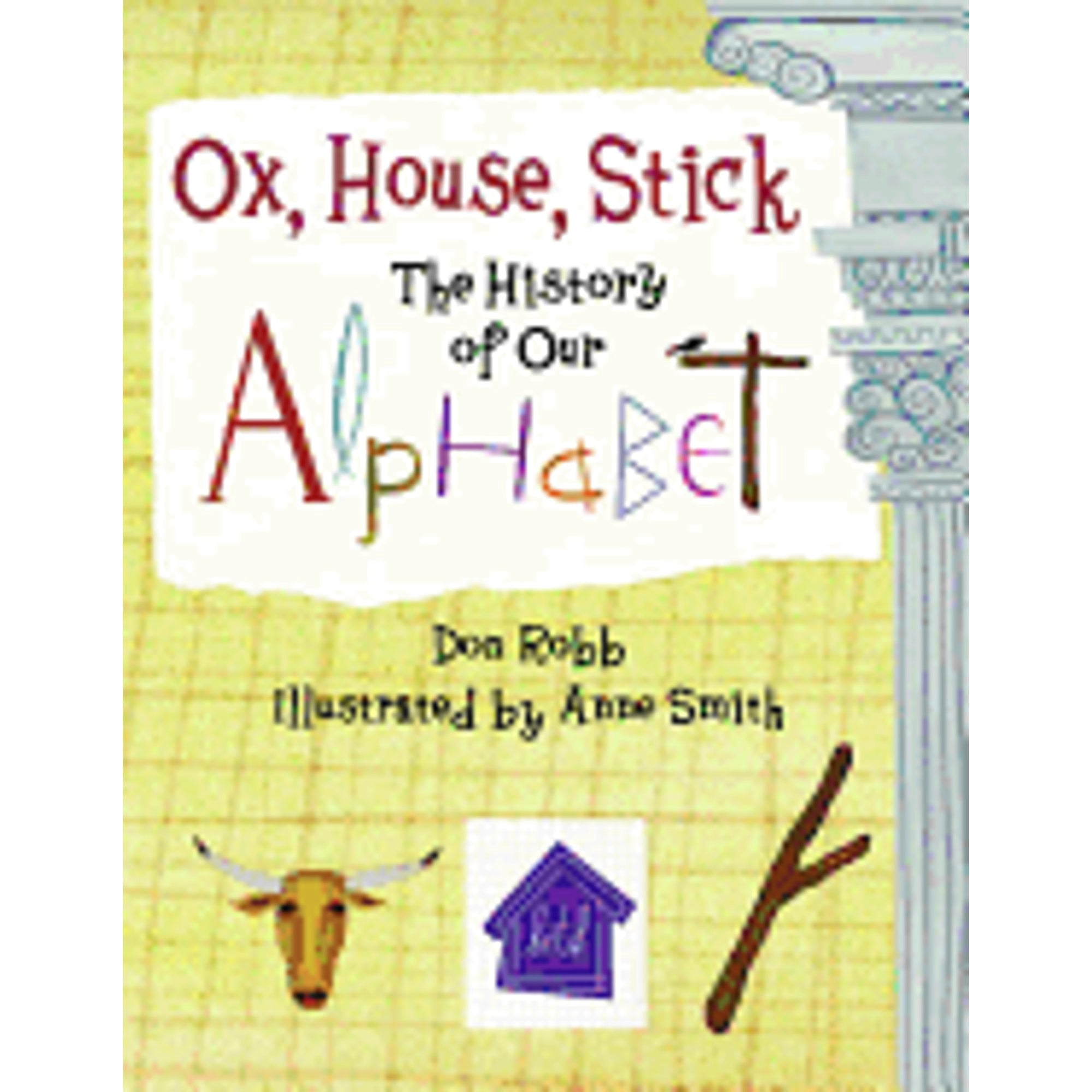 Pre-Owned Ox, House, Stick: The History of Our Alphabet (Hardcover ...